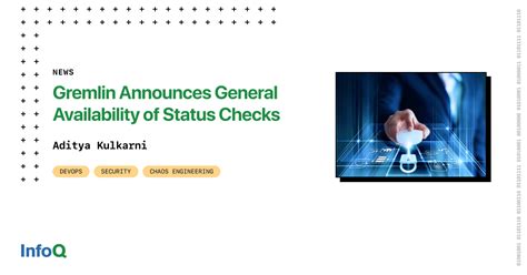 Gremlin Announces General Availability Of Status Checks Infoq