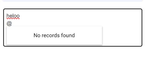 No Record Found Template Displayed In The Mention Component When Typing