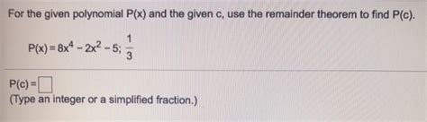 Solved For The Given Polynomial P X And The Given C Use Chegg Com