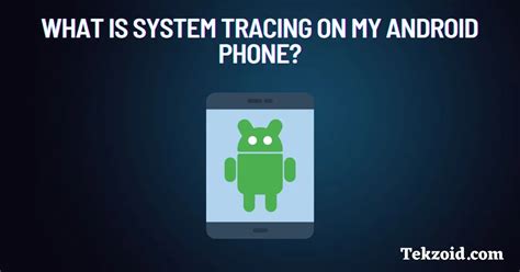 System Tracing App On Android What You Need To Know