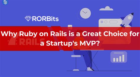 Why Ruby On Rails Is A Great Choice For A Startup Mvp