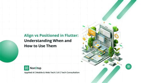Align Vs Positioned In Flutter Understanding When And How To Use Them