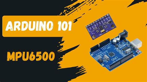Arduino101 Mpu6500 Imu Sensor Youtube