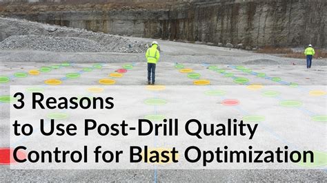 3 Reasons To Use Post Drill Quality Control For Blast Optimization