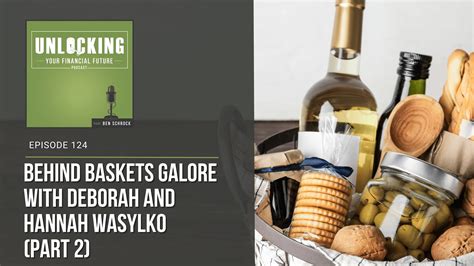 Behind Baskets Galore With Deborah And Hannah Wasylko Part 2