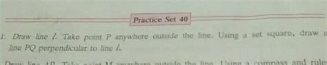 Practice Set Draw Line Take Point P Anywhere Outside The Line Using A Square Draw A