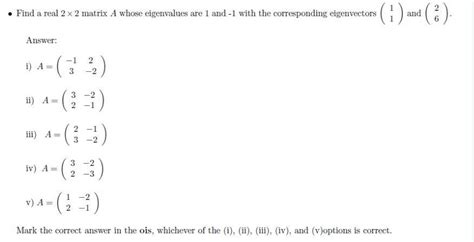 solved find a real 2 x 2 matrix a whose eigenvalues are 1