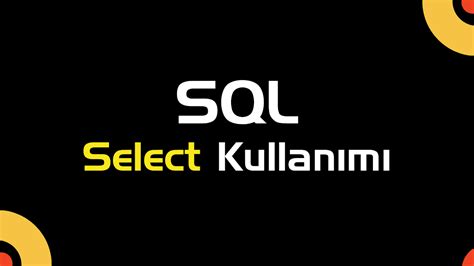 Sql Select Kullanımı