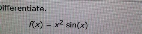 solved differentiate f x x2 sin x