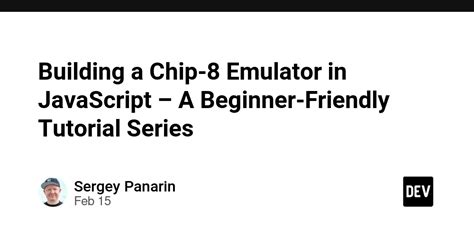 Building A Chip 8 Emulator In Javascript A Beginner Friendly Tutorial