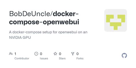 Github Bobdeuncle Docker Compose Openwebui A Docker Compose Setup For Openwebui On An Nvidia Gpu