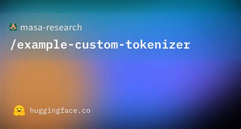 Masa Researchexample Custom Tokenizer · Hugging Face