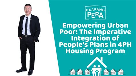Empowering Urban Poor The Imperative Integration Of Peoples Plans In 4ph Housing Program