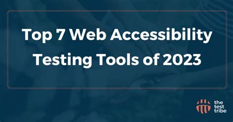 Top 7 Web Accessibility Testing Tools Of 2023 The Test Tribe
