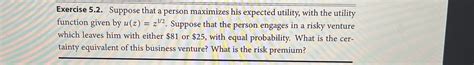 Exercise 5 2 ﻿suppose That A Person Maximizes His