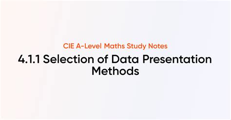 Selection Of Data Presentation Methods 411 Cie A Level Maths