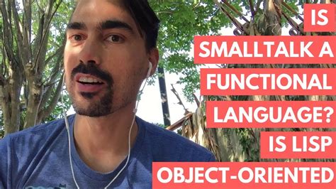 Is Smalltalk A Functional Language Is Lisp Object Oriented Youtube