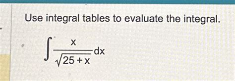 Solved Use Integral Tables To Evaluate The