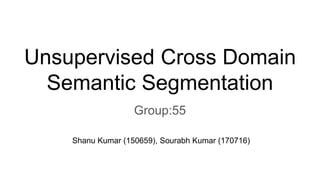 Unsupervised Cross Domain Semantic Segmentation PPT