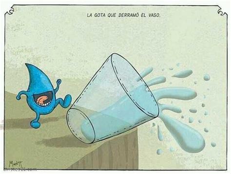Chistes La Gota Que Derramó El Vaso