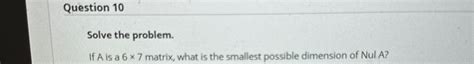 solved if a ﻿is a 6×7 ﻿matrix what is the smallest possible