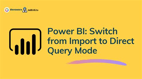 Power Bi Switch From Import To Direct Query Mode
