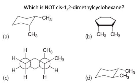 Solved Which Is Not Cis 1 2 Dimethylcyclohexane Ch3 A Ch3