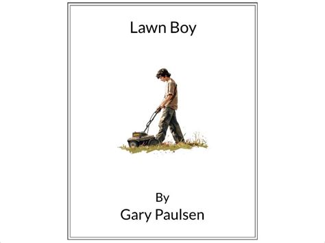 Lawn Boy By Gary Paulsen Lesson Plan Teaching Resources