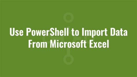 Use Powershell To Import Data From Microsoft Excel Alkane