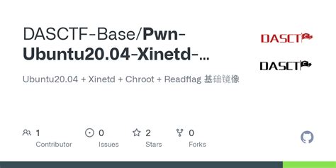 GitHub DASCTF Base Pwn Ubuntu20 04 Xinetd Chroot Readflag Ubuntu20