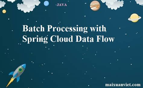 Batch Processing With Spring Cloud Data Flow Vietmxs Blog