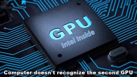 Windows Computer Doesn T Recognize The Second GPU