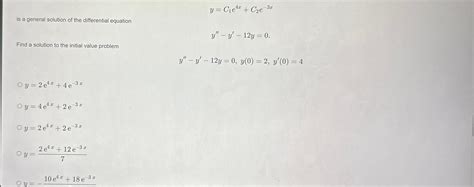 Solved Y C E X C E Xis A General Solution Of The Chegg Com