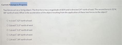 Solved Two Forces Act On A 16−kg Object The First Force Has