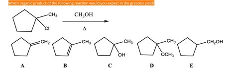 [get Answer] Which Organic Product Of The Following Reaction Would You