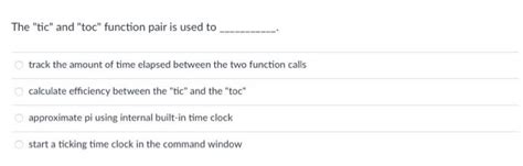 Solved The Tic And Toc Function Pair Is Used To Track