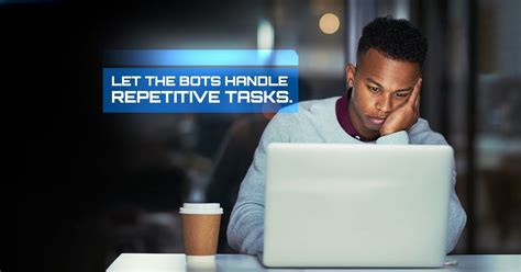 Boring Tasks Taking Up Too Much Of Your Time Let The Bots Handle It