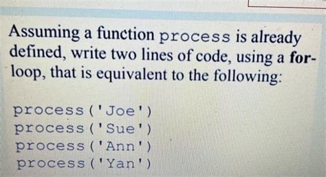 solved assuming a function process is already defined write