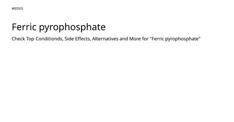 Ferric Pyrophosphate Meds Is
