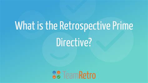 What Is The Retrospective Prime Directive Teamretro