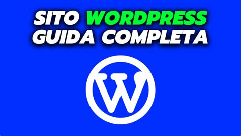 Sito Wordpress Guida Tutto Quello Che Devi Sapere Amicidelweb It