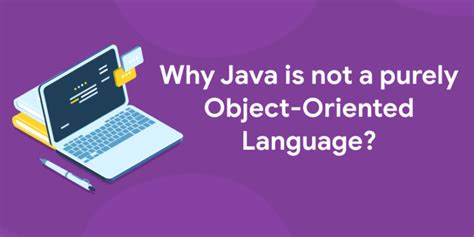 why java is not a purely object oriented language entri blog