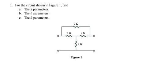 Solved For The Circuit Shown In Figure Finda The Z Chegg