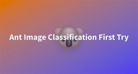 Ant Image Classification First Try A Hugging Face Space By Dwarni