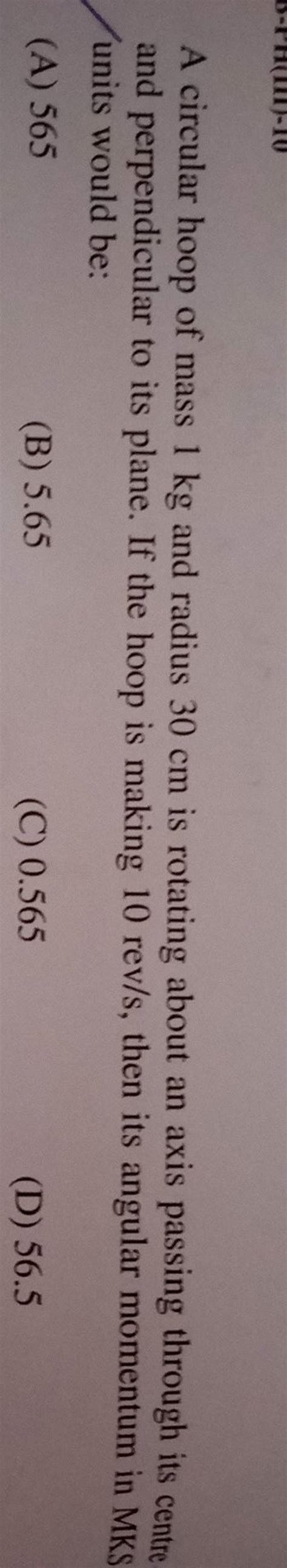 a circular hoop of mass 1 kg and radius 30 cm is rotating about an axis p