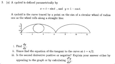 Solved A Cycloid Is Defined Parametrically By I Sin T And V 1 Cosi Cycloid Is The Curve