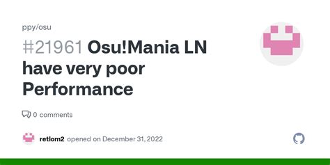 osu mania ln have very poor performance · issue 21961 · ppy osu · github