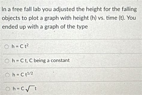 solved in a free fall lab you adjusted the height for the falling objects to plot a graph with