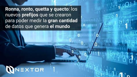 Ronna Ronto Quetta Y Quecto Los Nuevos Prefijos Que Se Crearon Para