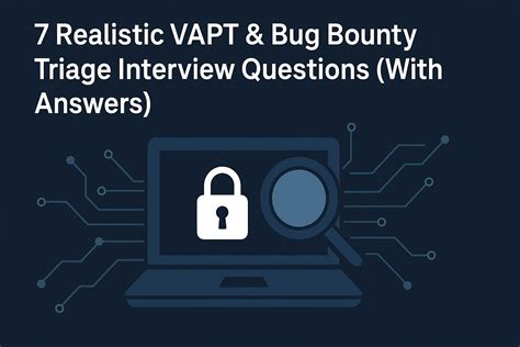 7 Realistic Vapt And Bug Bounty Triage Interview Questions With Answers By Cybersenpai